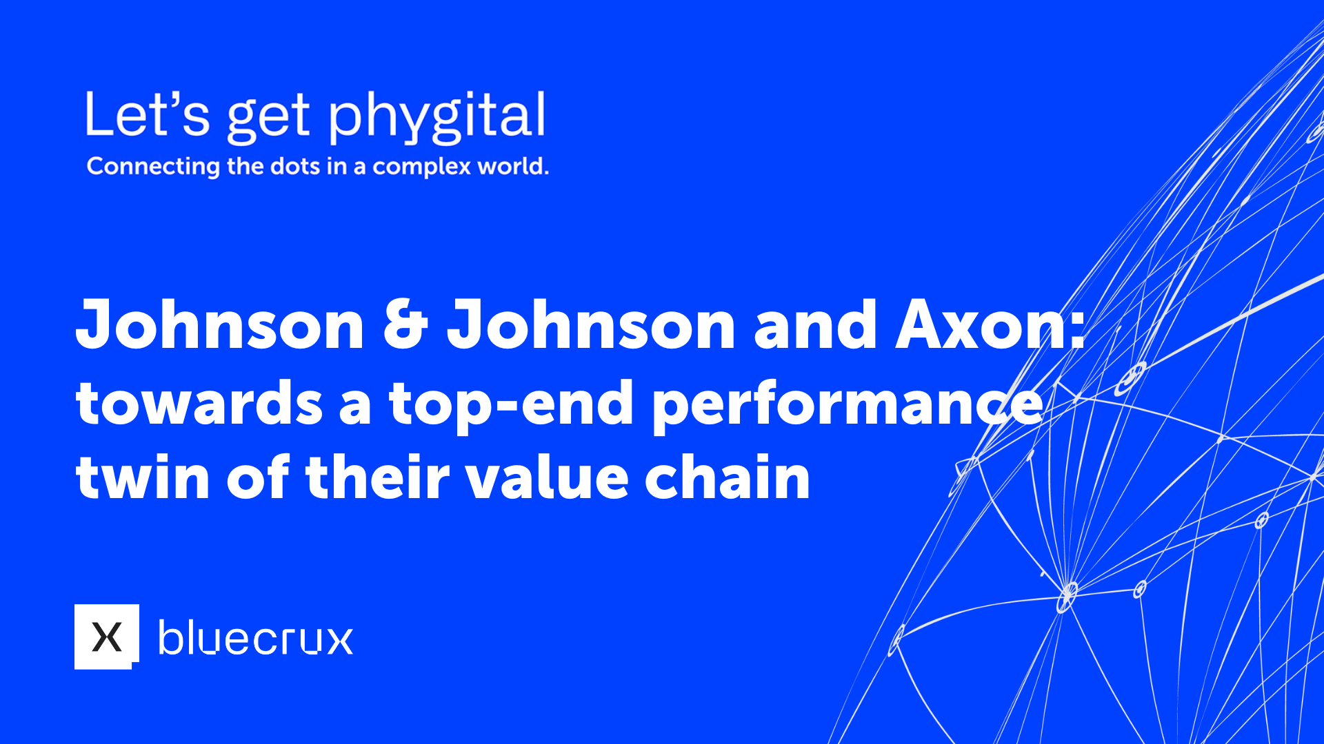 Let's get phygital 2022: Johnson & Johnson and Axon
